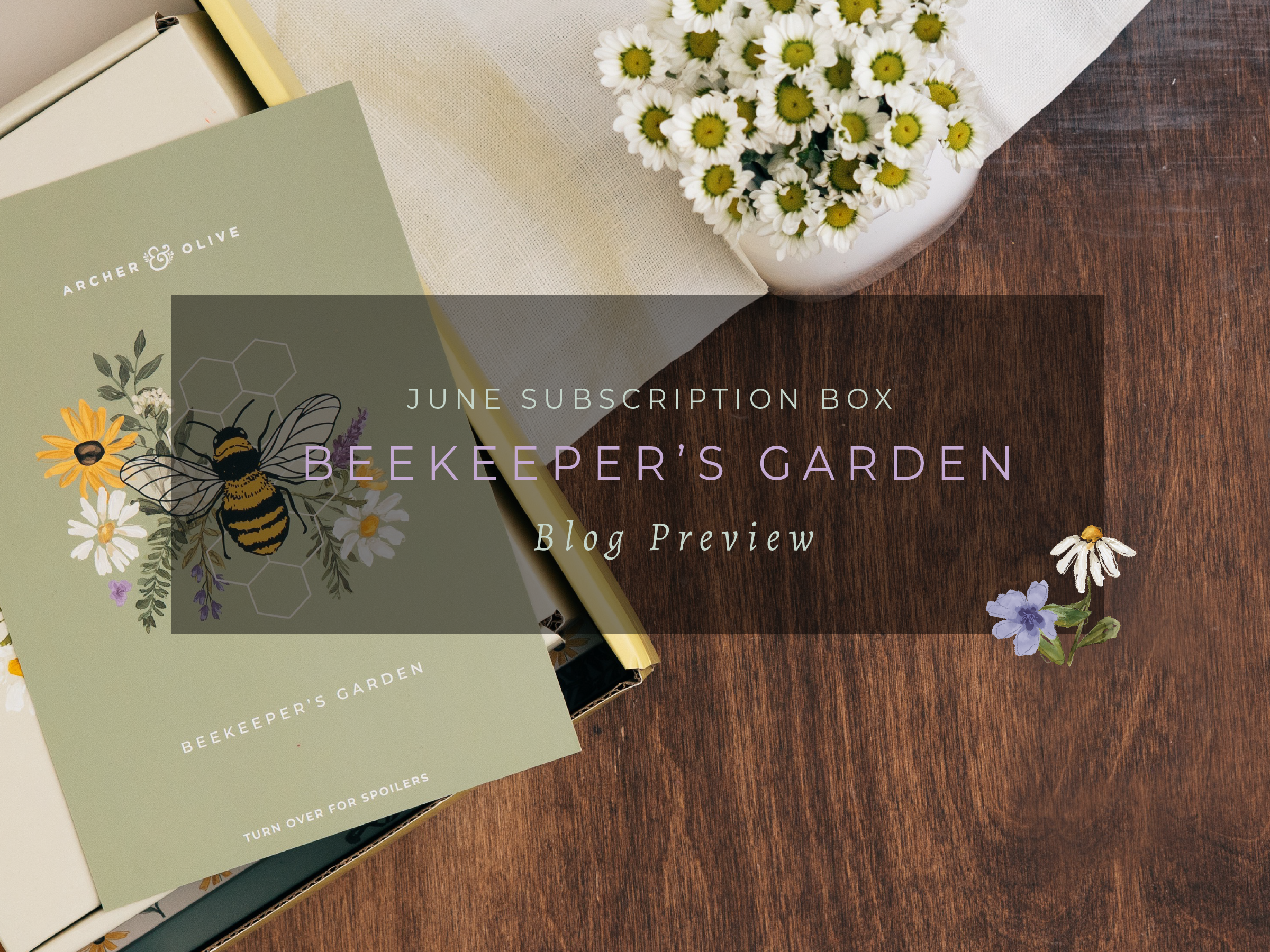 SPOILER ALERT! First Look at the June 2025 Subscription Box - Beekeepe ...
